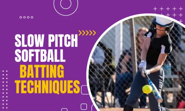 Slow Pitch Softball Batting Techniques + Common Mistakes