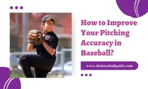 How to Improve Your Pitching Accuracy in Baseball?