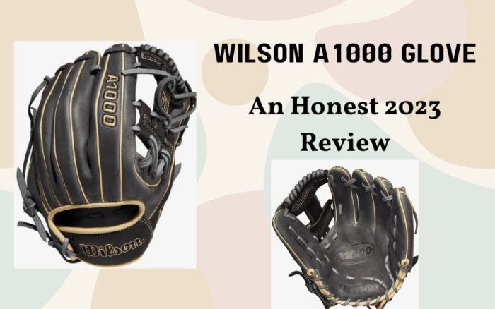 Wilson A1000 Glove Review: An Honest 2023 Review